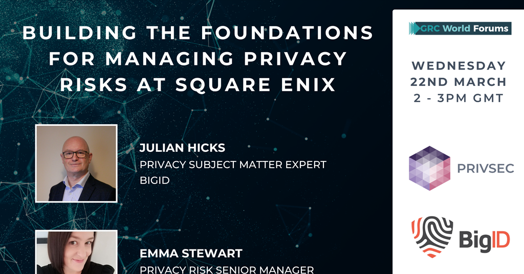 Building the Foundations for Managing Privacy Risks at Square Enix | Webinar | GRC World Forums
