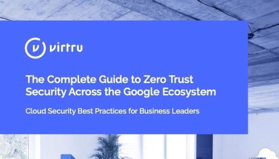 Zero Trust Data Protection Across the Google Ecosystem | ebook | GRC ...