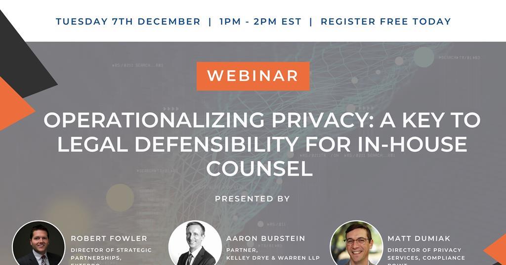 Operationalizing privacy: A key to legal defensibility for in-house ...