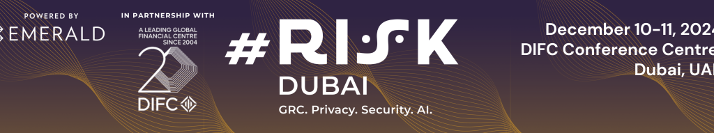 #RISK Dubai: Navigating a Dynamic Risk Landscape | News | GRC World Forums