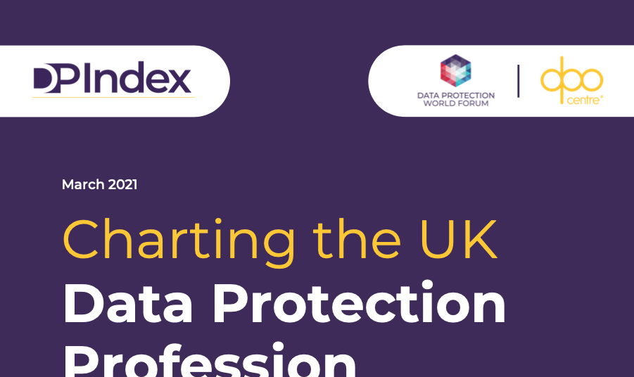 Charting the UK Data Protection Profession: March 2021 Report ...