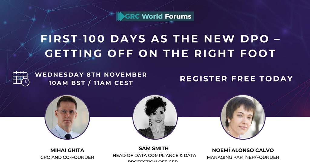 First 100 Days as the New DPO – Getting Off On the Right Foot | Webinar | GRC World Forums
