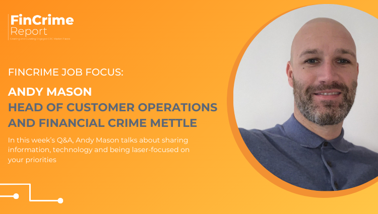 FinCrime Job Focus: Andy Mason, Head of Customer Operations & Financial ...